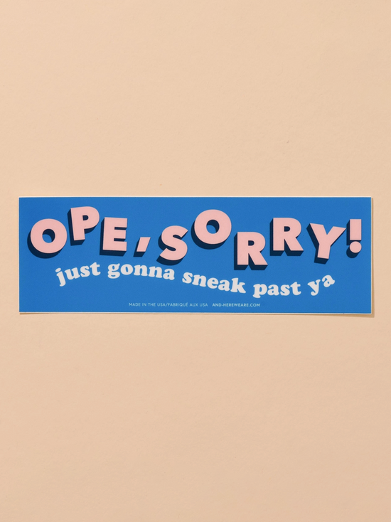 Ope, Sorry! Bumper Sticker – Handzy Shop + Studio